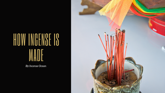 How incense is made? - incenseocean