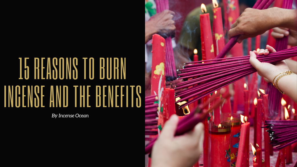 15 Reasons to burn incense and the benefits - incenseocean
