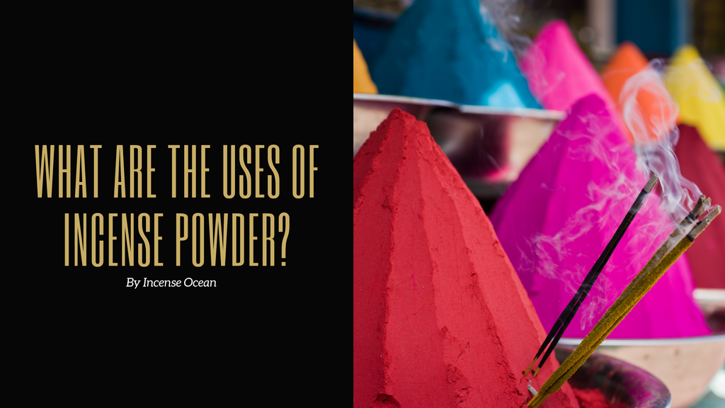 What are the uses of incense powder? - incenseocean